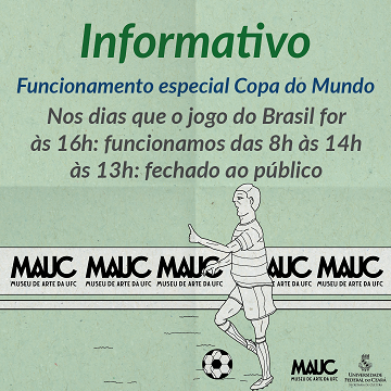 Funcionamento do Mauc na Copa do Mundo 2022 – Museu de Arte da UFC – Mauc